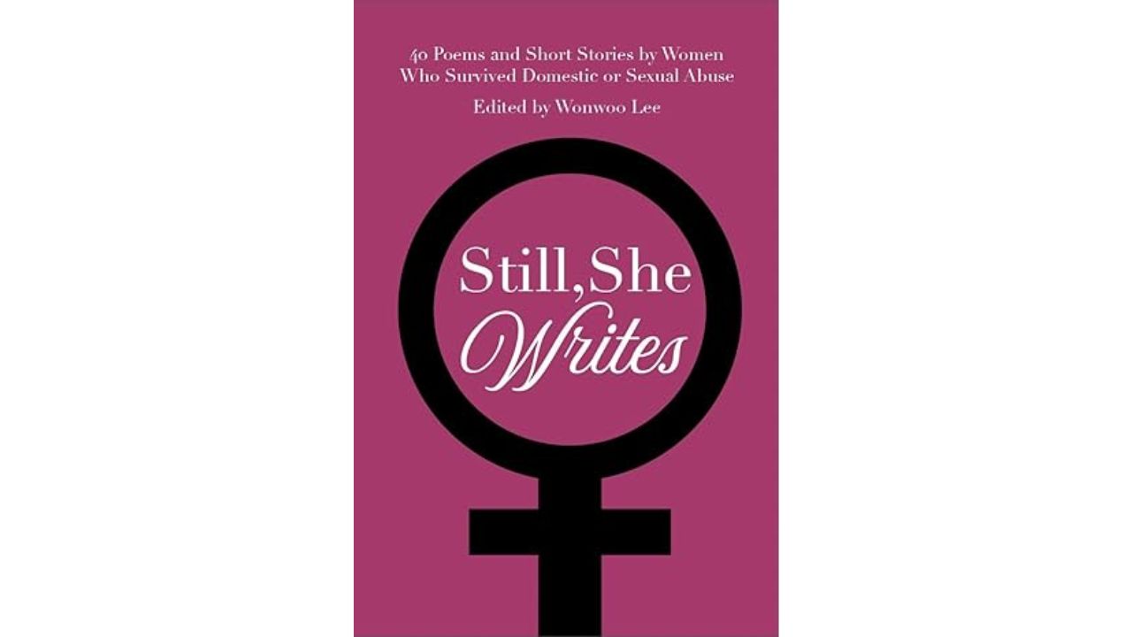 Still She Writes 40 Poems and Short Stories by Women Who Survived ...